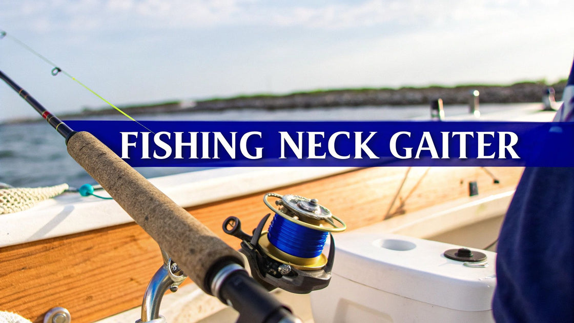 The Ultimate Guide to the Fishing Neck Gaiter for Anglers – Murray ...